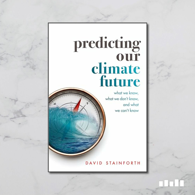 Predicting Our Climate Future: What We Know, What We Don't Know, And ...