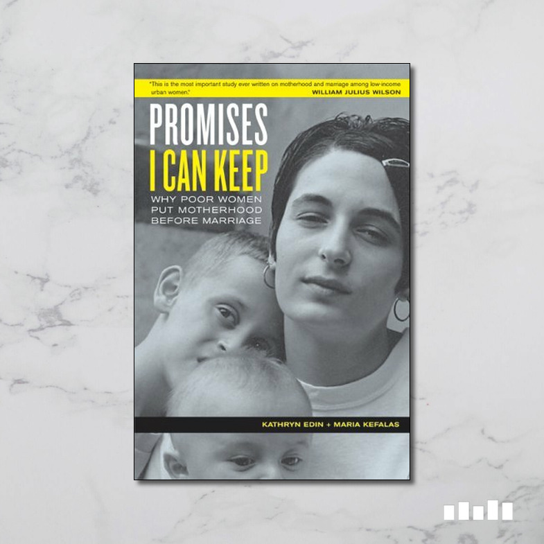 Promises I Can Keep: Why Poor Women Put Motherhood before Marriage ...