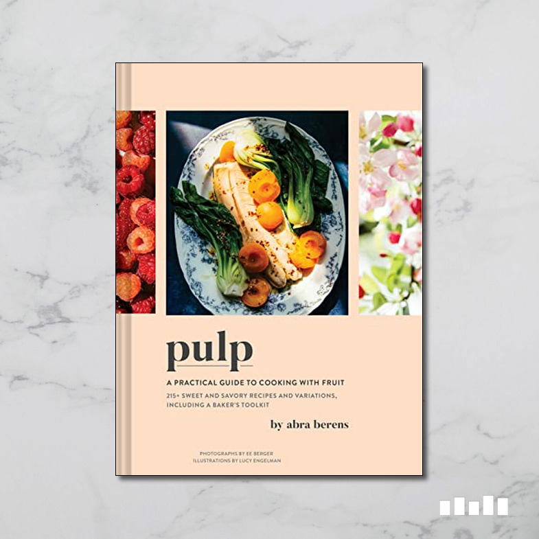 Pulp: A Practical Guide to Cooking with Fruit - Five Books Expert Reviews