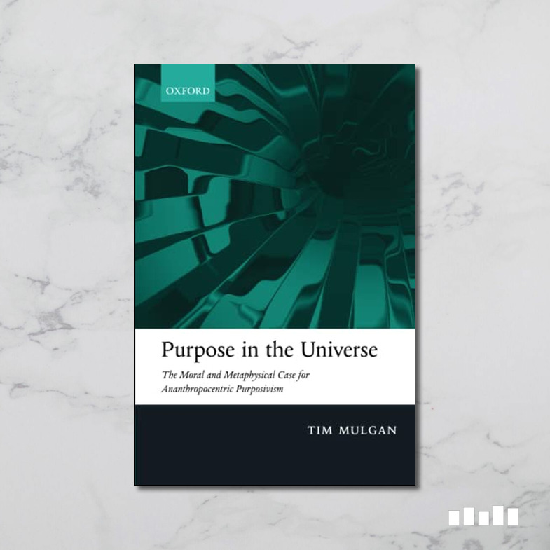 Purpose in the Universe: The moral and metaphysical case for ...
