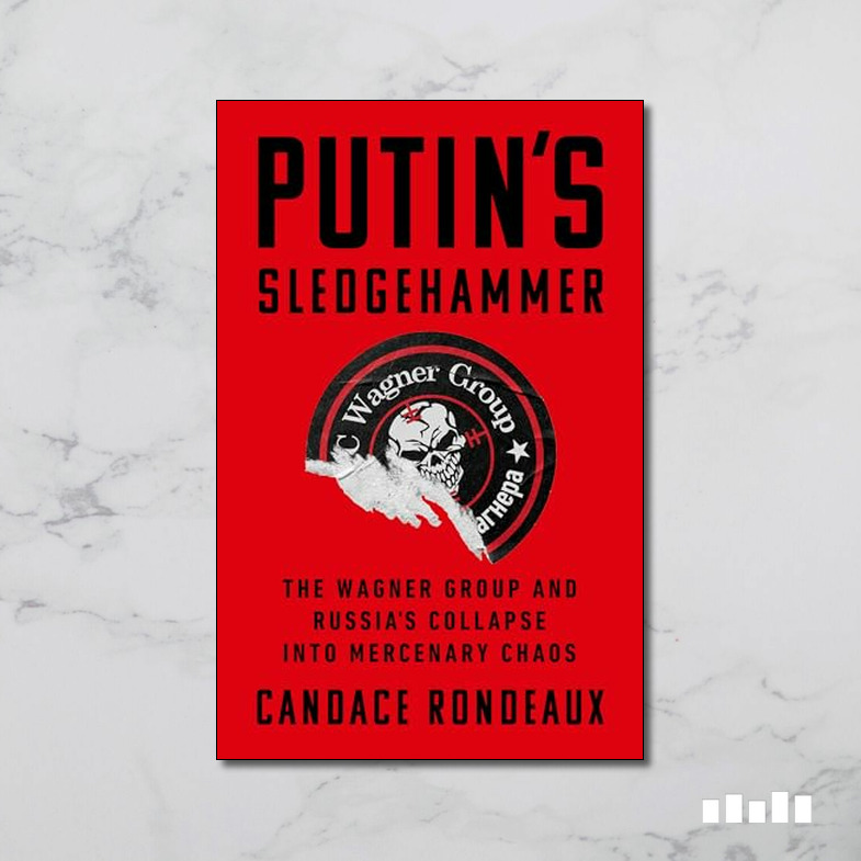 Putin's Sledgehammer by Candace Rondeaux - Five Books Expert Reviews