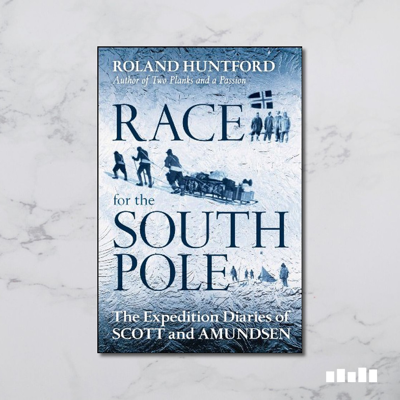 Race for the South Pole - Five Books Expert Reviews