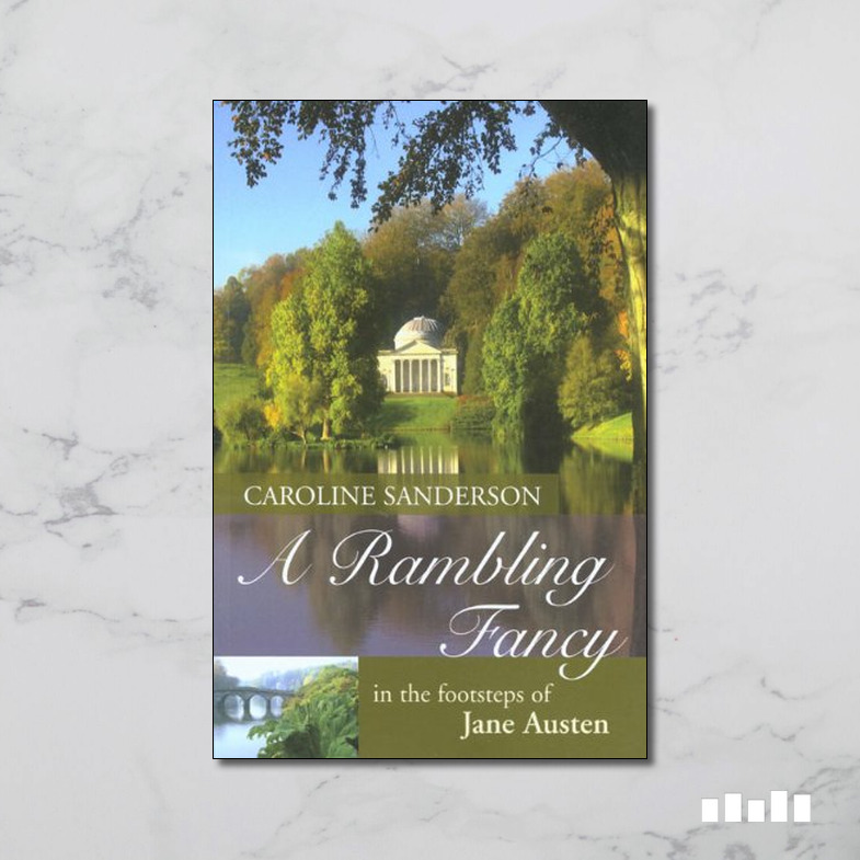 A Rambling Fancy: In the Footsteps of Jane Austen - Five Books Expert ...