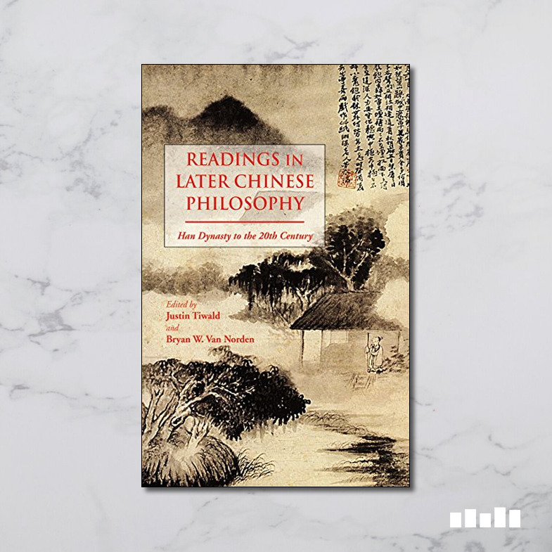 Readings in Later Chinese Philosophy: Han to the 20th Century - Five ...