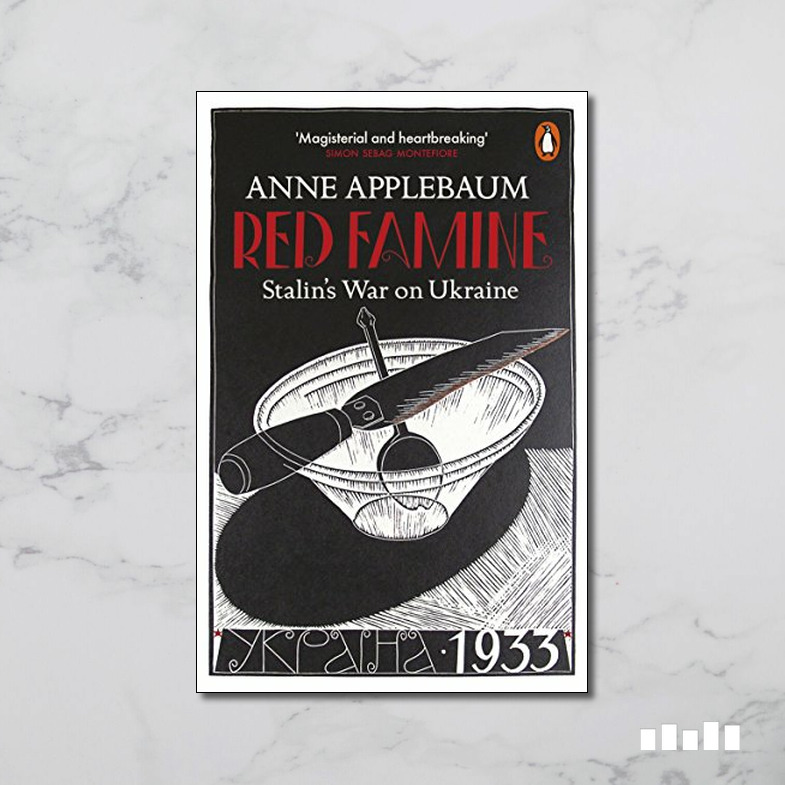 Red Famine: Stalin's War on Ukraine - Five Books Expert Reviews