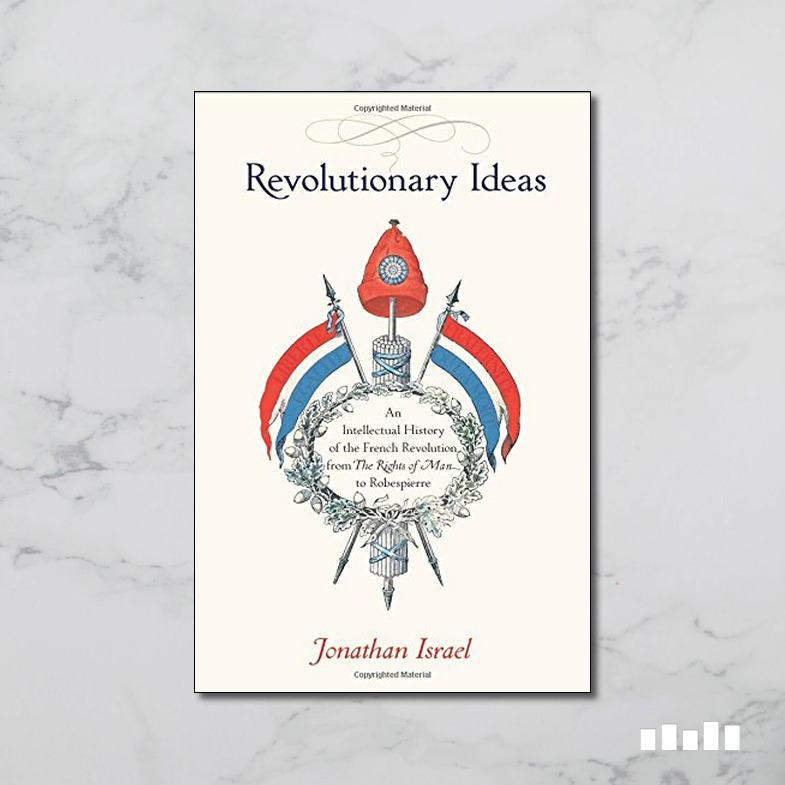 Revolutionary Ideas: An Intellectual History of the French Revolution ...