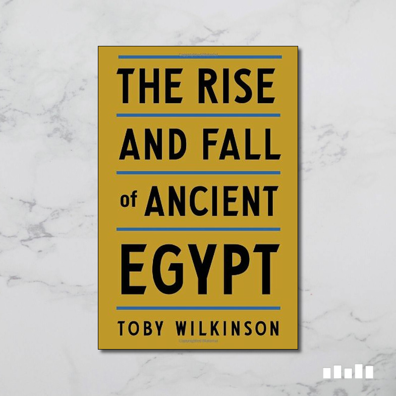 The Rise and Fall of Ancient Egypt - Five Books Expert Reviews