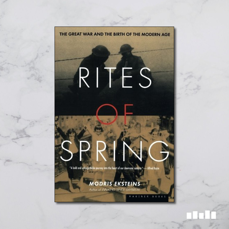 Rites of Spring: the Great War and the Birth of the Modern Age - Five ...