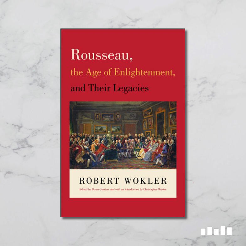 Rousseau, the Age of Enlightenment, and Their Legacies - Five Books ...