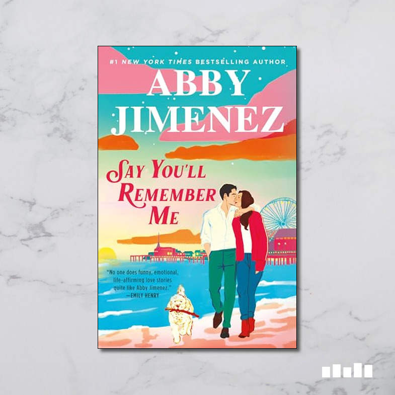 Say You'll Remember Me by Abby Jimenez - Five Books Expert Reviews
