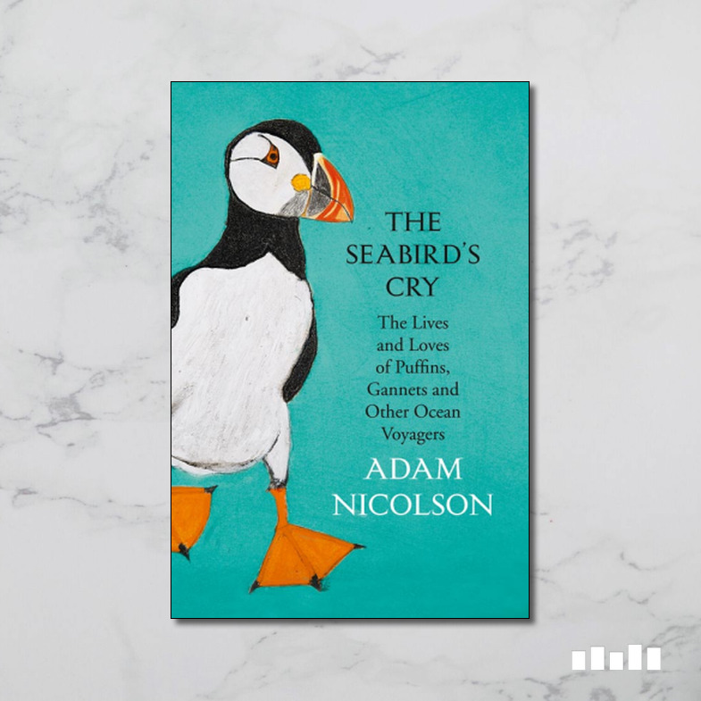 The Seabirds Cry: The Lives and Loves of Puffins, Gannets and Other ...