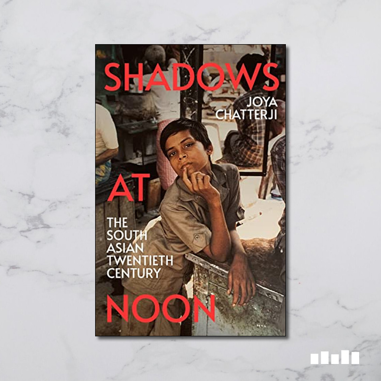 Shadows at Noon: The South Asian Twentieth Century - Five Books Expert ...