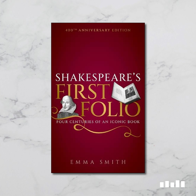 Shakespeare's First Folio: Four Centuries of an Iconic Book - Five ...