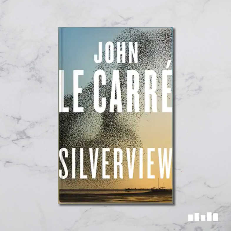 Silverview: A Novel by John le Carré - Five Books Expert Reviews