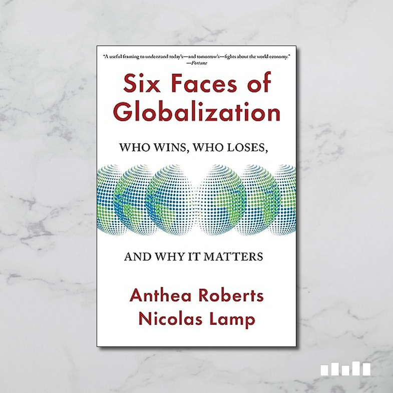 Six Faces of Globalization: Who Wins, Who Loses, and Why It Matters ...