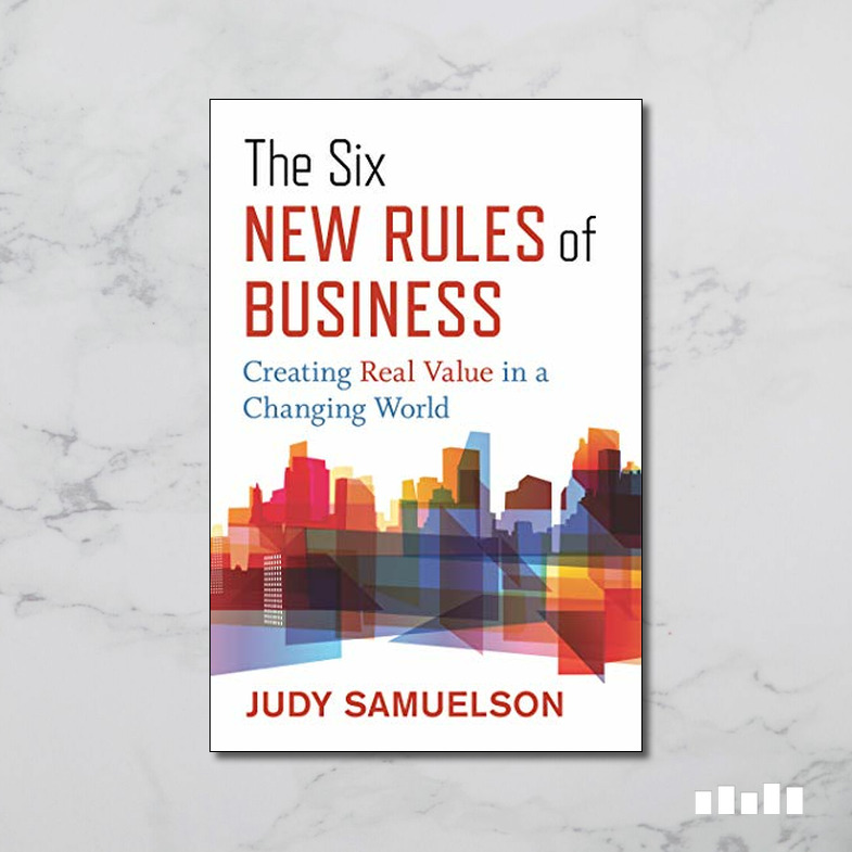 The Six New Rules of Business: Creating Real Value in a Changing World ...