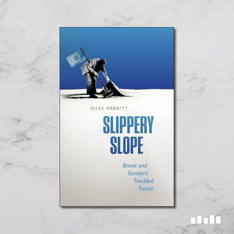 Slippery Slope: Brexit and Europe's Troubled Future - Five Books Expert ...