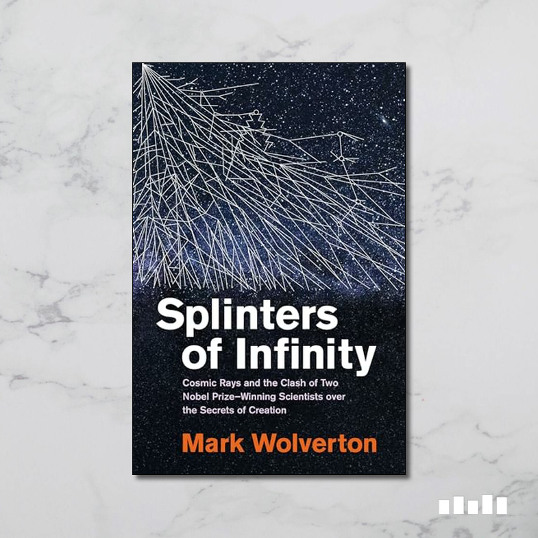 Splinters of Infinity: Cosmic Rays and the Clash of Two Nobel Prize ...