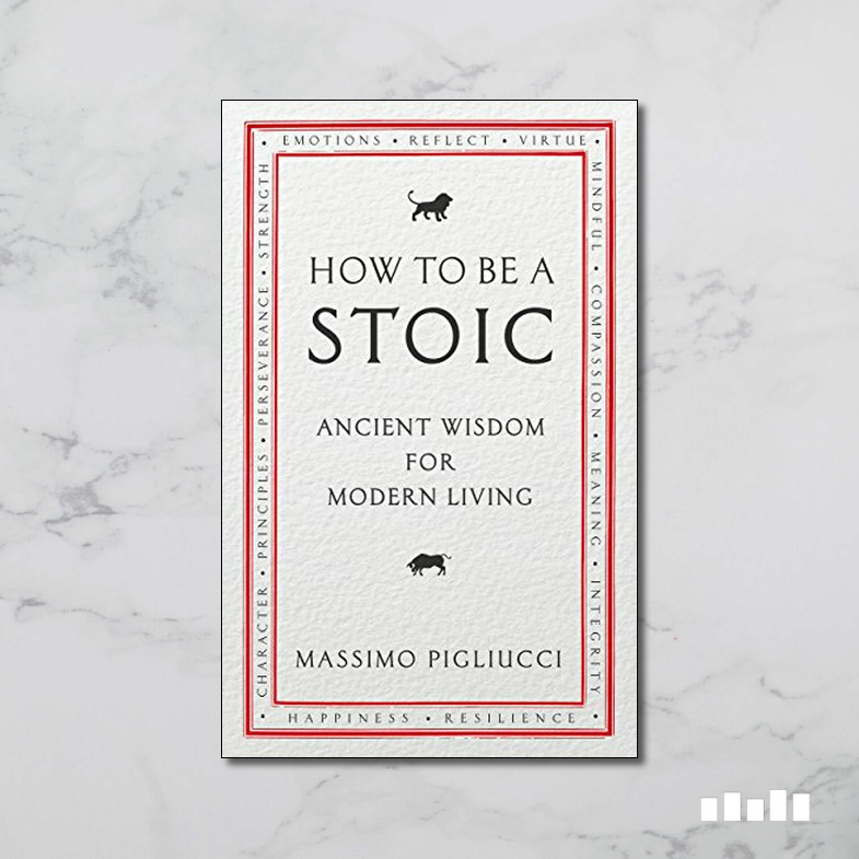 How To Be A Stoic: Ancient Wisdom for Modern Living - Five Books Expert ...