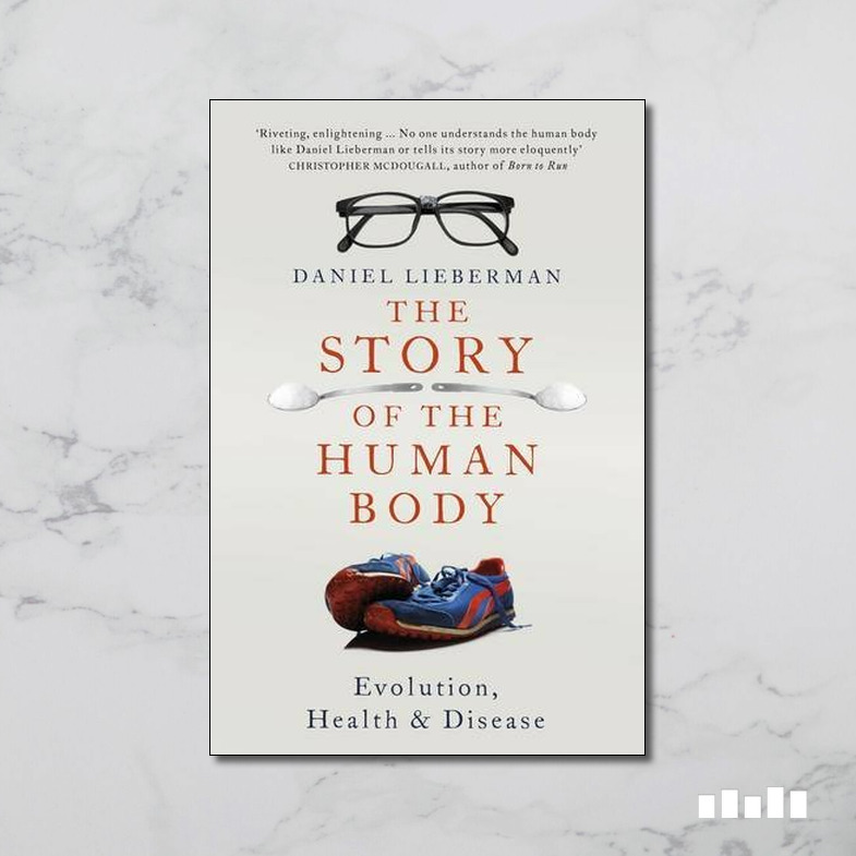 The Story of the Human Body: Evolution, Health and Disease - Five Books ...