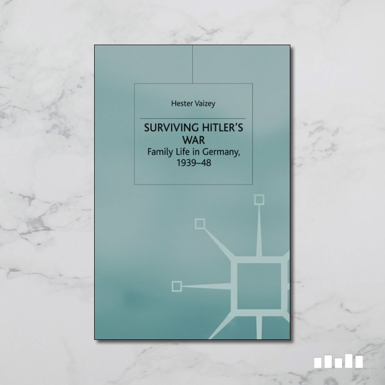 Surviving Hitler's War: Family Life in Germany, 1939-48 - Five Books ...