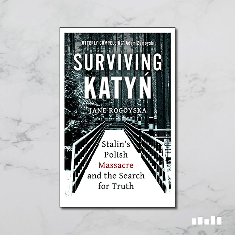 Surviving Katyń by Jane Rogoyska - Five Books Expert Reviews