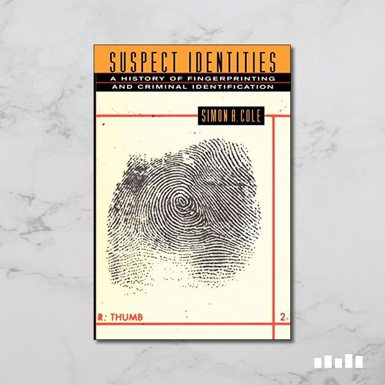 Suspect Identities: A History of Fingerprinting and Criminal ...
