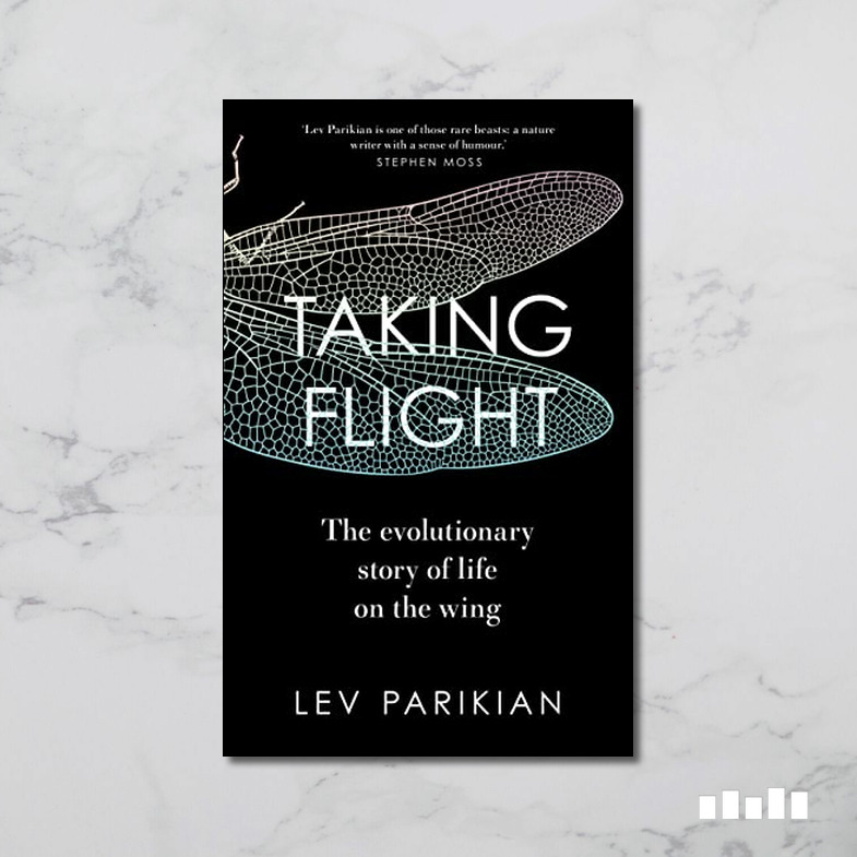 Taking Flight: The Evolutionary Story of Life on the Wing - Five Books ...