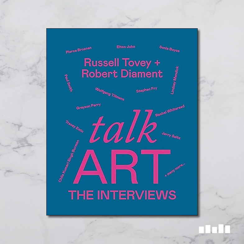 Talk Art The Interviews: Conversations on art, life and everything ...