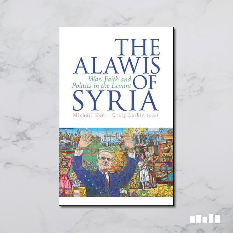 The Alawis of Syria: War, Faith and Politics in the Levant - Five Books ...