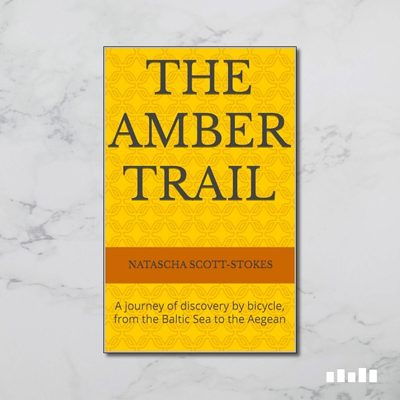 The Amber Trail: A Journey of Discovery by Bicycle, from the Baltic Sea ...