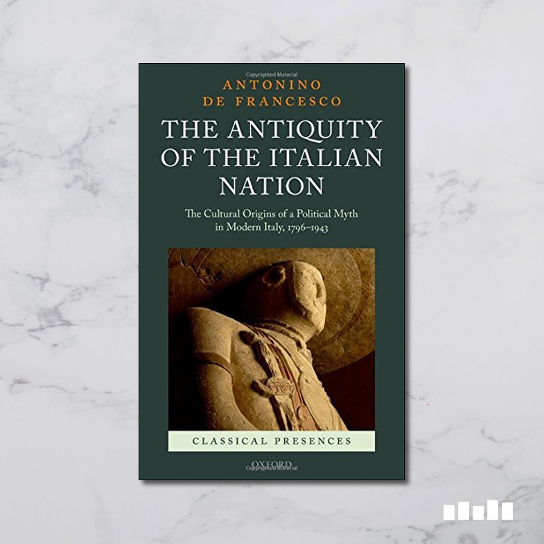 The Antiquity of the Italian Nation: The Cultural Origins of Political ...