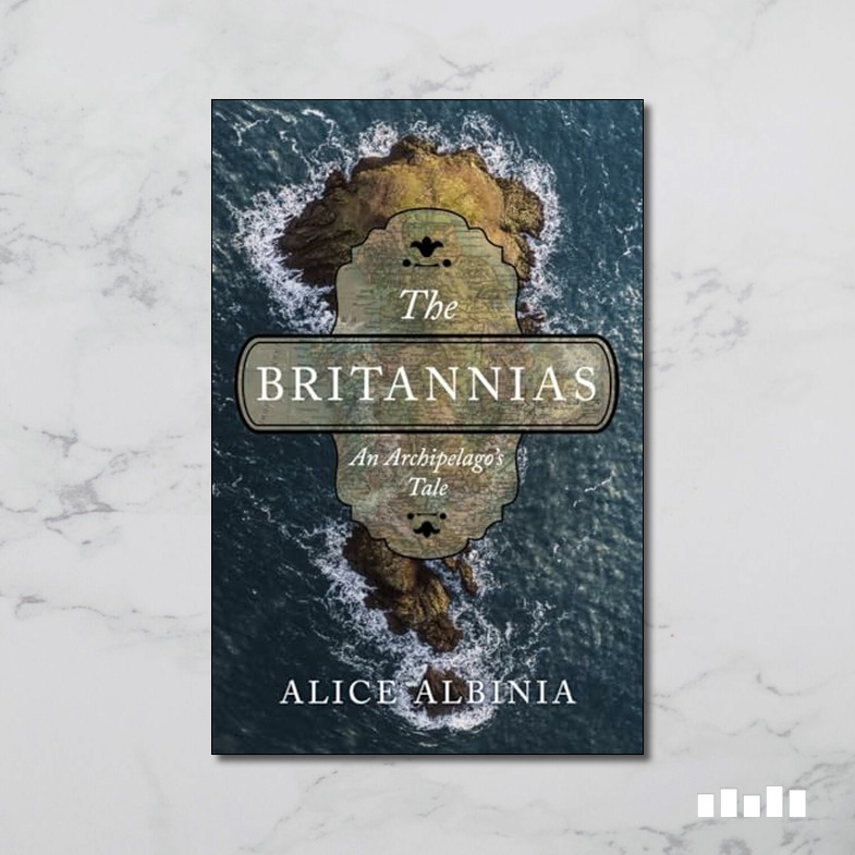 The Britannias: An Archipelago’s Tale - Five Books Expert Reviews