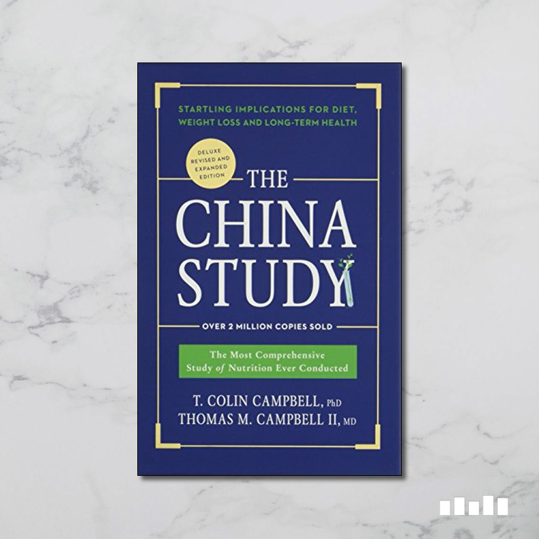 The China Study: The Most Comprehensive Study of Nutrition Ever ...