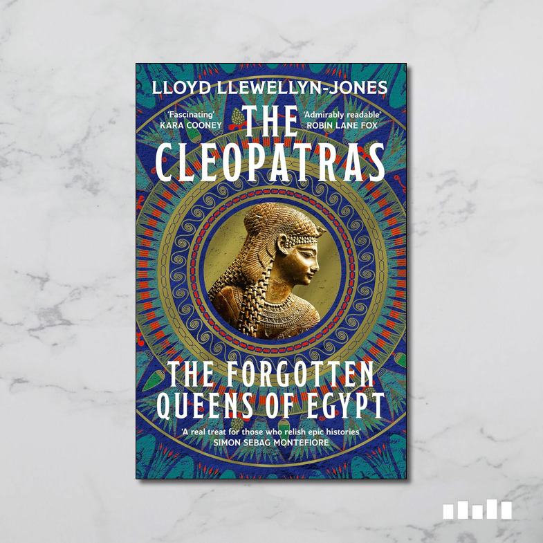 The Cleopatras: The Forgotten Queens of Egypt - Five Books Expert Reviews