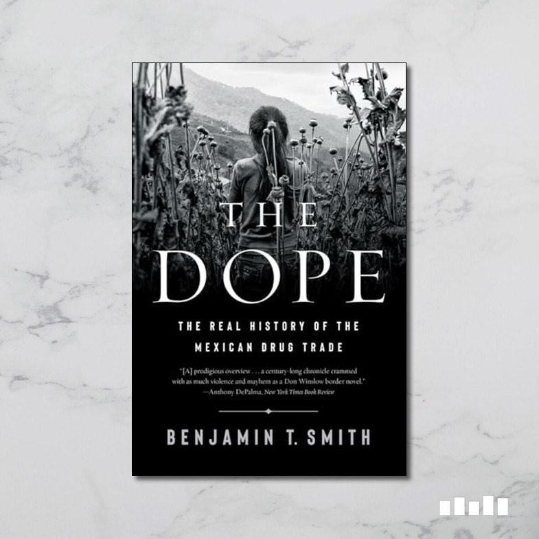 The Dope: The Real History of the Mexican Drug Trade - Five Books ...