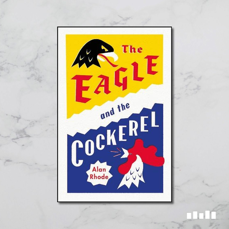 The Eagle and the Cockerel - Five Books Expert Reviews