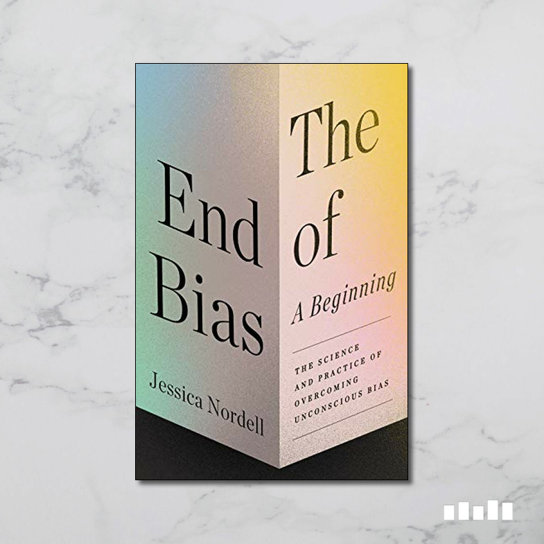The End of Bias, A Beginning: The Science and Practice of Overcoming ...