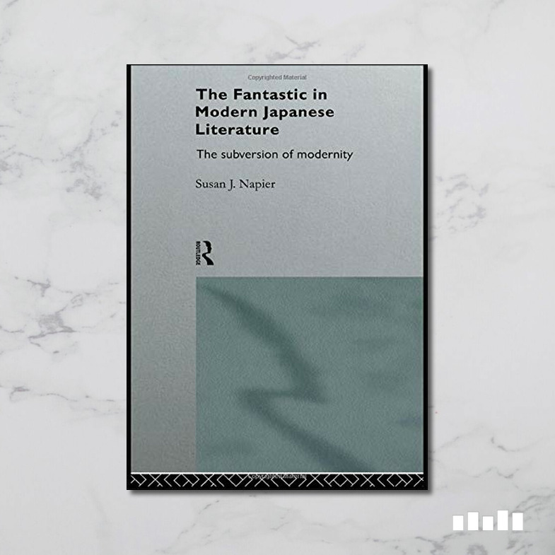 The Fantastic in Modern Japanese Literature: The Subversion of ...