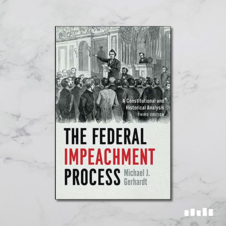 The Federal Impeachment Process: A Constitutional and Historical ...
