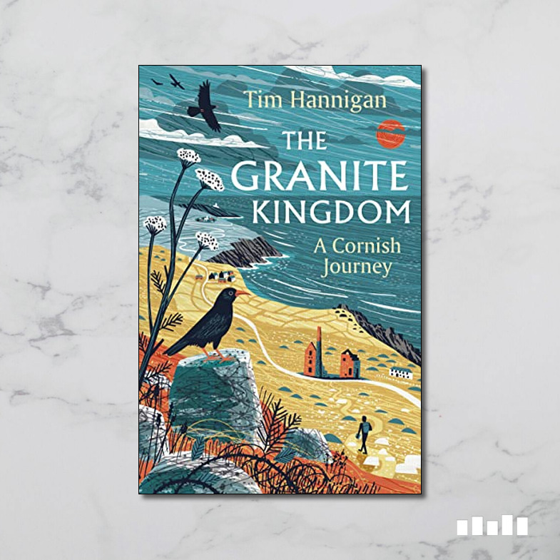 The Granite Kingdom: A Cornish Journey - Five Books Expert Reviews