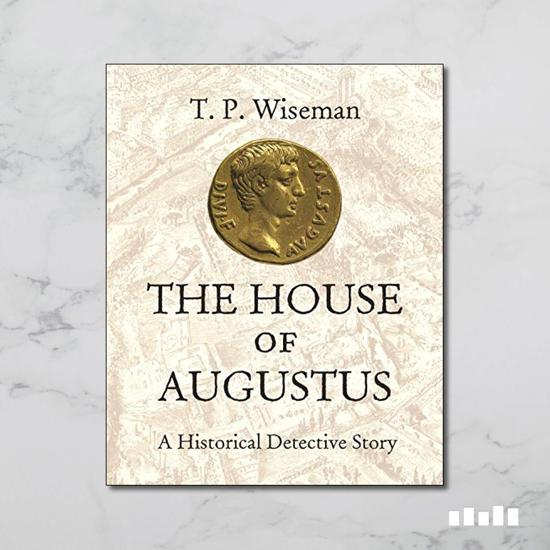 The House of Augustus: A Historical Detective Story - Five Books Expert ...