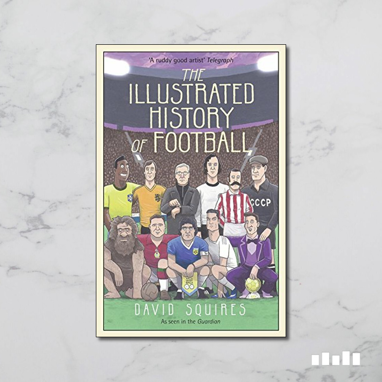 The Illustrated History of Football - Five Books Expert Reviews