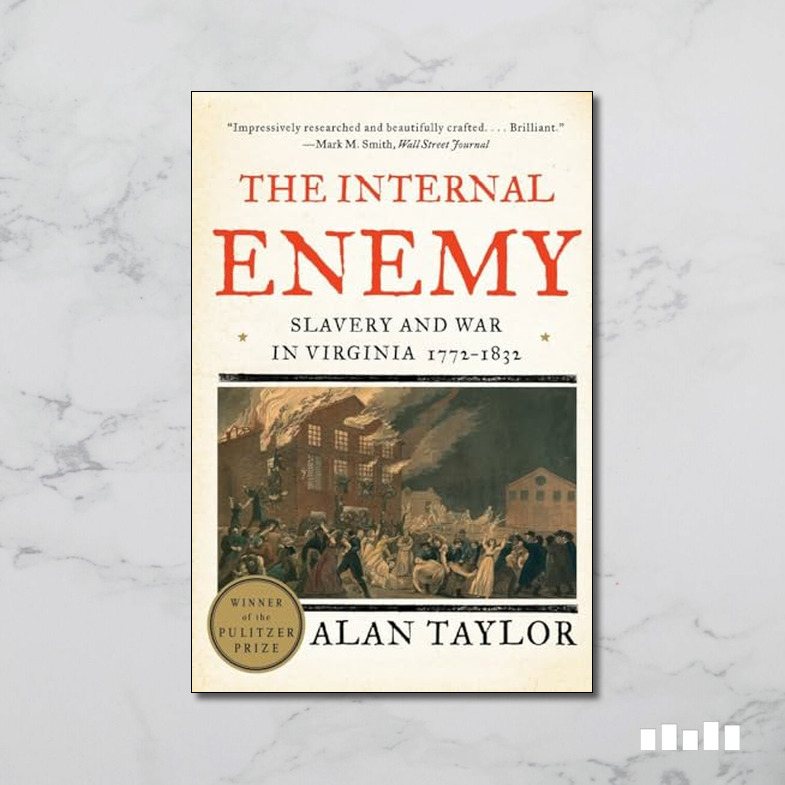 The Internal Enemy: Slavery and War in Virginia, 1772–1832 - Five Books ...