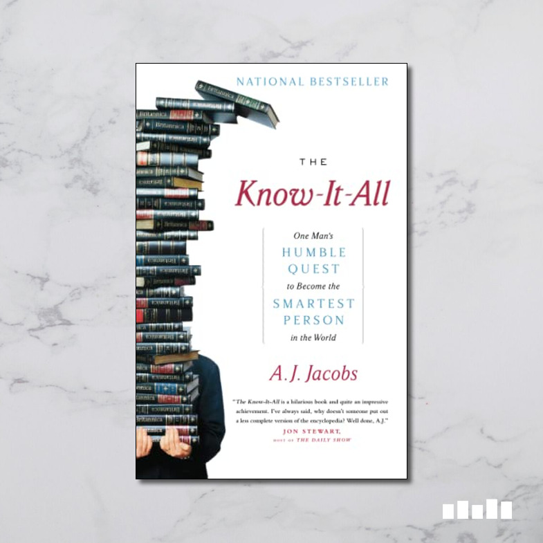 The Know-It-All: One Man's Humble Quest to Become the Smartest Person ...