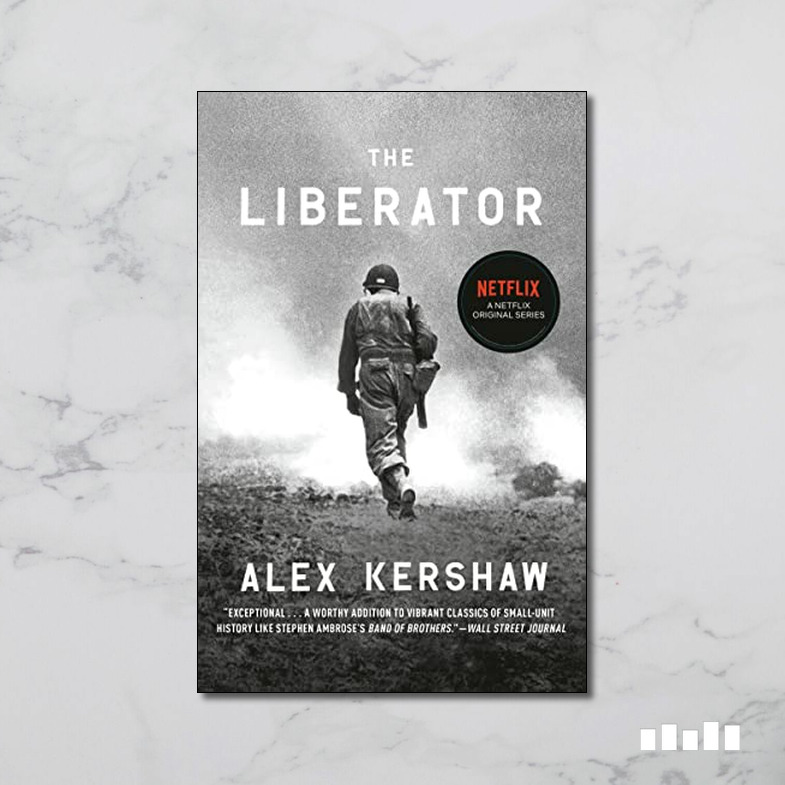 The Liberator: One World War II Soldier's 500-Day Odyssey from the ...