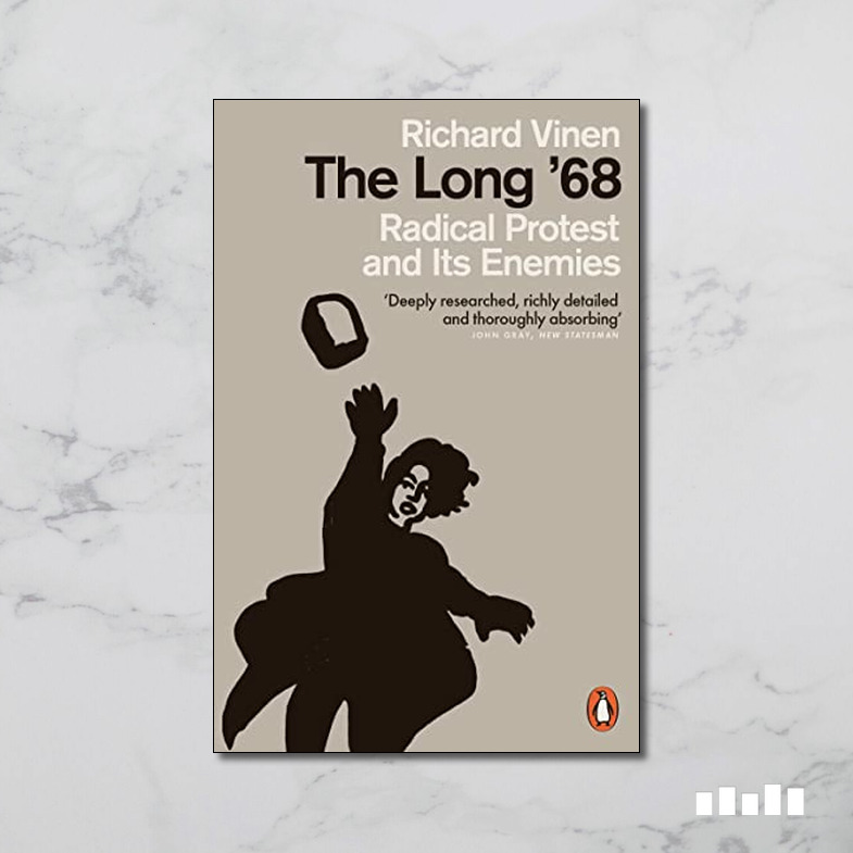 The Long '68: Radical Protest and its Enemies - Five Books Expert Reviews