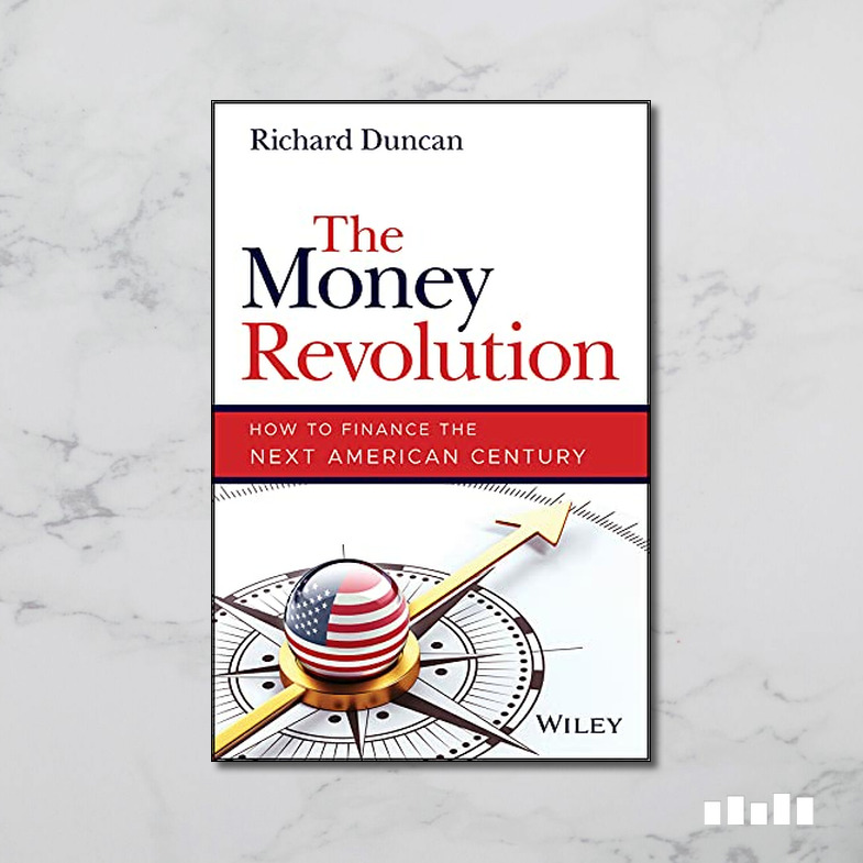 The Money Revolution: How to Finance the Next American Century - Five ...