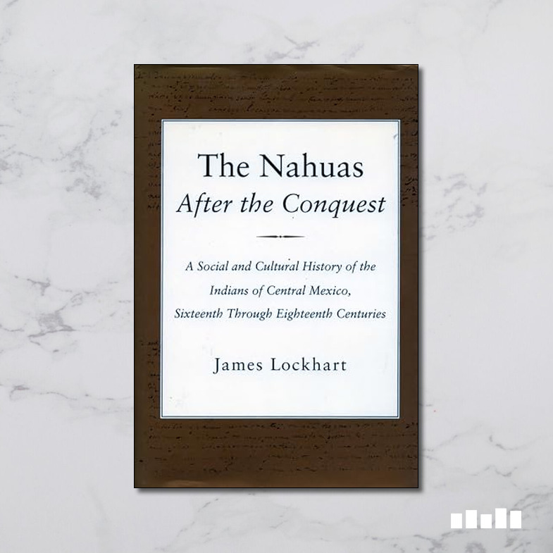 The Nahuas After the Conquest: A Social and Cultural History of the ...