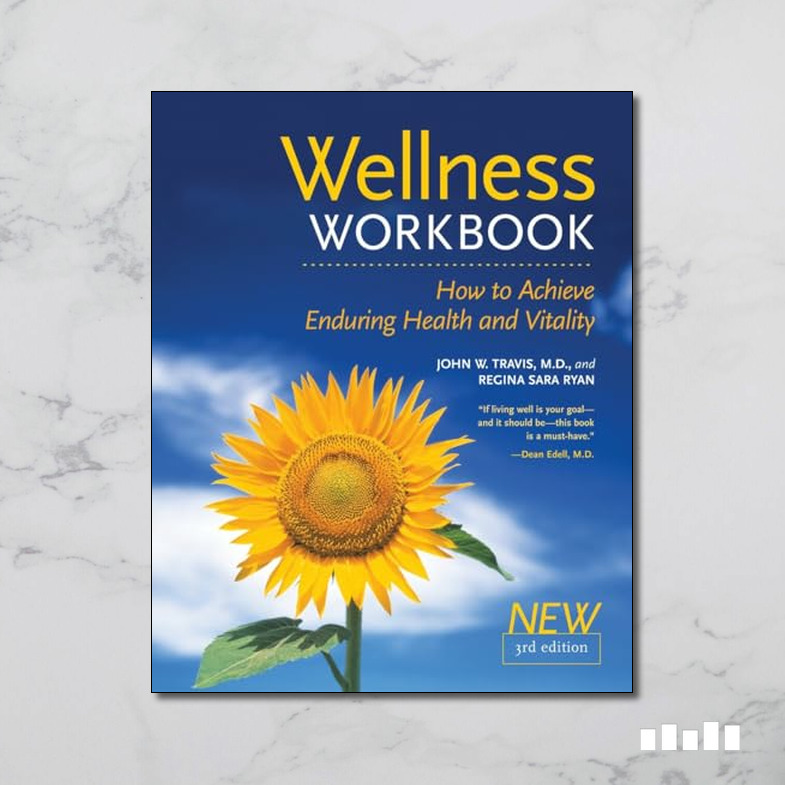 The New Wellness Workbook: How to Achieve Enduring Health and Vitality ...